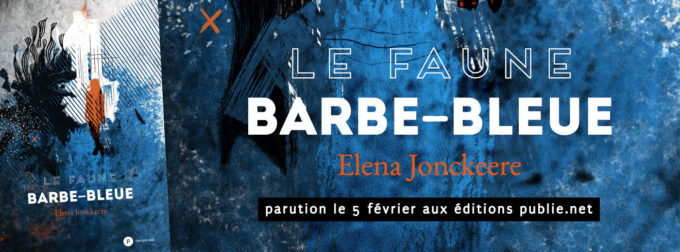 [NOUVEAUTÉ] Le Faune Barbe-Bleue, d'Elena Jonckeere | éditions publie.net